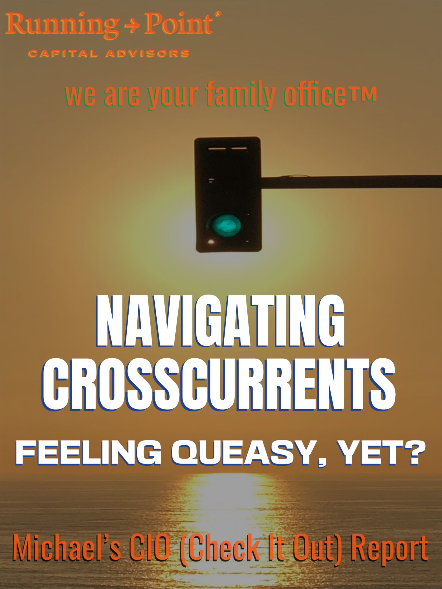 NAVIGATING CROSSCURRENTS—FEELING QUEASY, YET? - Running Point